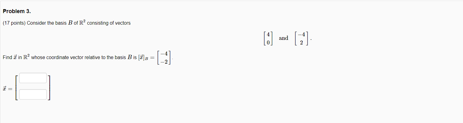 Solved Problem 3. (17 points) Consider the basis B of R2 | Chegg.com