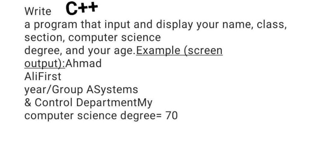 Solved Write C++ a program that input and display your name, | Chegg.com