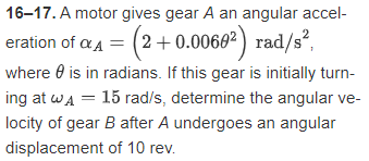 Solved 16-17. A motor gives gear A an angular acceleration | Chegg.com