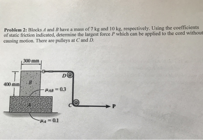 Solved Problem 2: Blocks A and B have a mass of 7 kg and 10 | Chegg.com