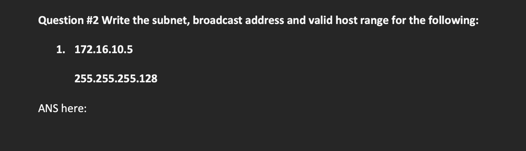 Solved Question #2 Write the subnet, broadcast address and | Chegg.com
