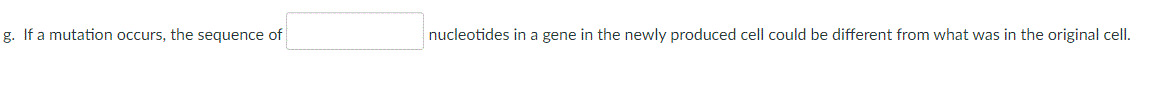Solved g. If a mutation occurs, the sequence of nucleotides | Chegg.com