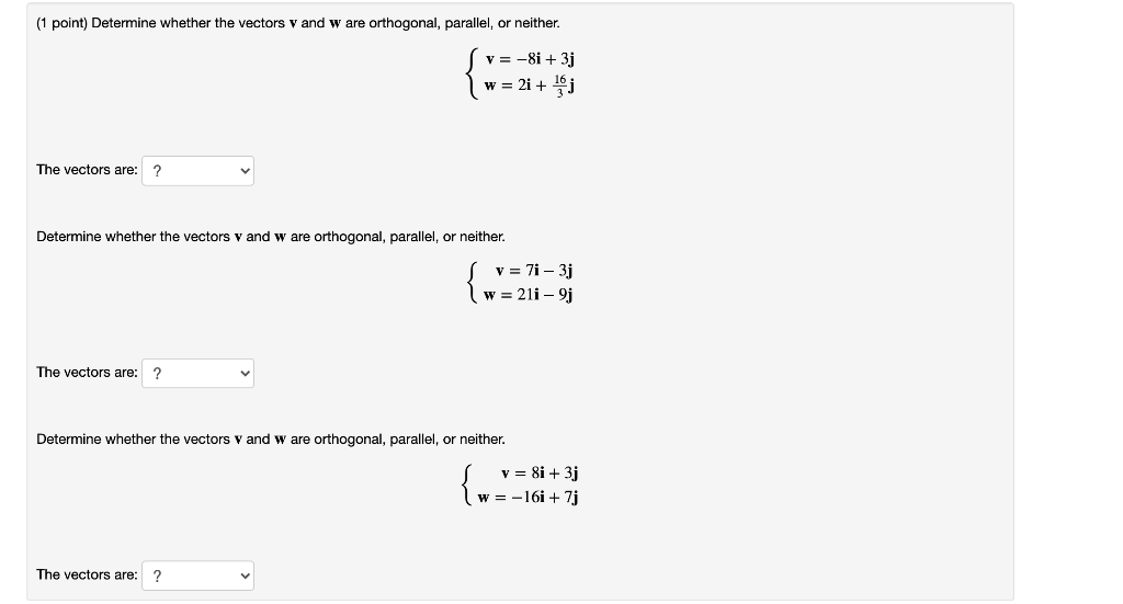 Solved (1 point) Determine whether the vectors v and w are | Chegg.com