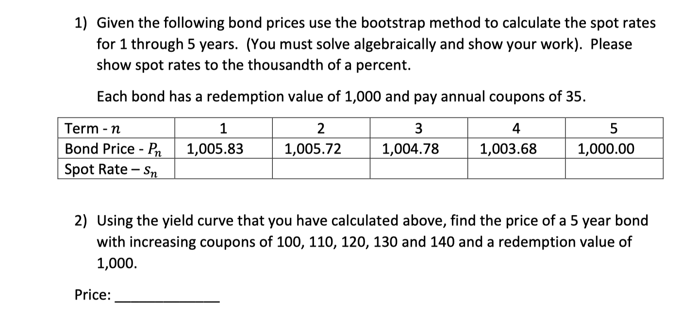 Solved Given the following bond prices use the bootstrap | Chegg.com