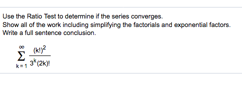 Solved Use the Ratio Test to determine if the series | Chegg.com
