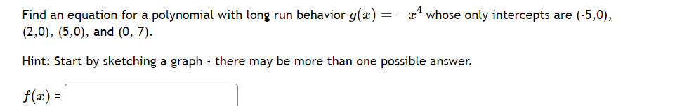 Solved Find an equation for a polynomial with long run | Chegg.com