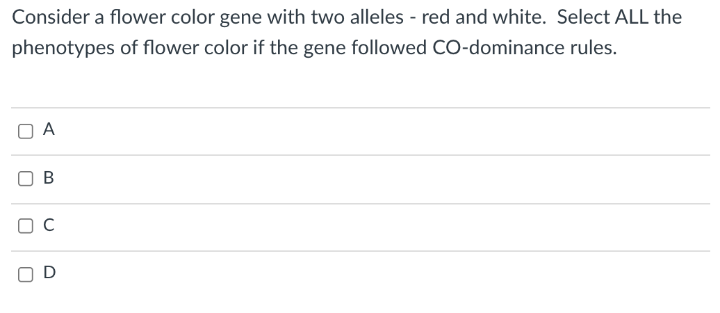 Solved A. C. B. D. Consider a flower color gene with two | Chegg.com