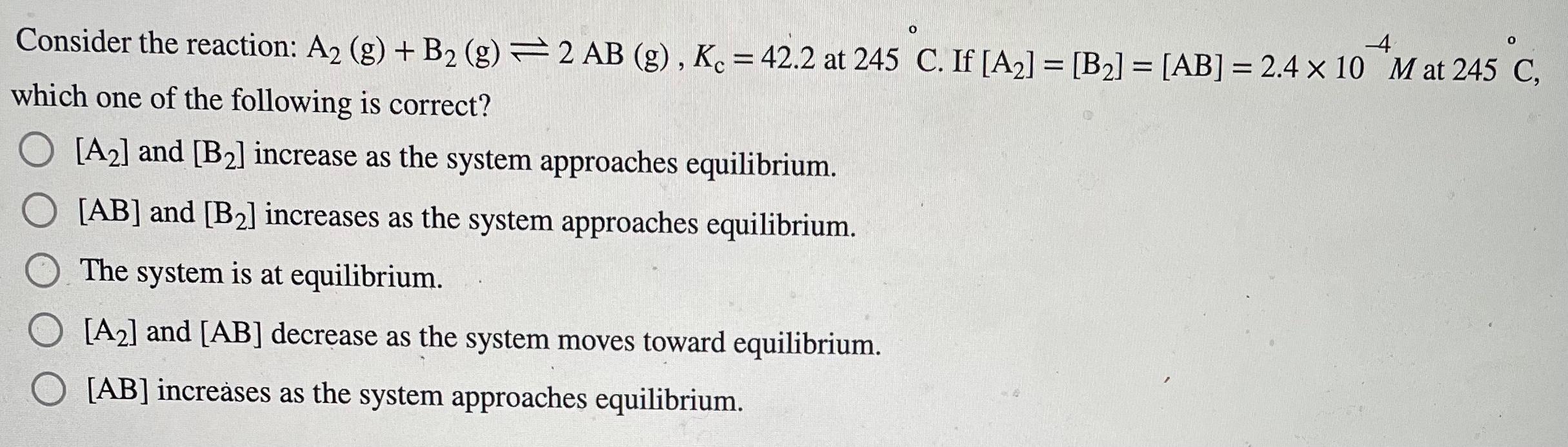 Solved Consider the reaction: A2( g)+B2( g)⇌2AB(g),Kc=42.2 | Chegg.com