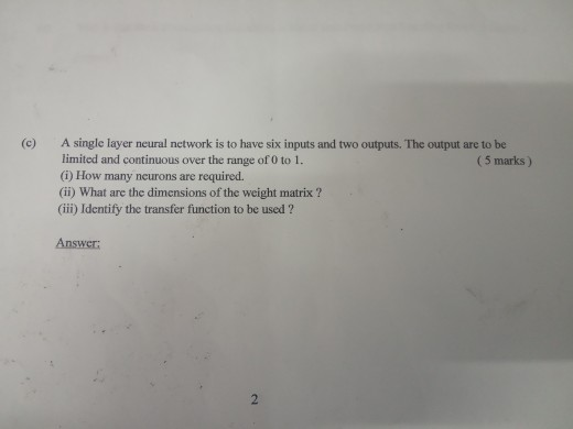 Solved (c) A single layer neural network is to have six | Chegg.com