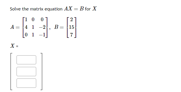 Solved Solve the matrix equation AX=B for X | Chegg.com