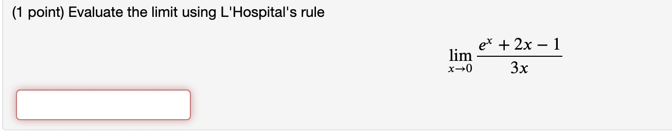 Solved (1 point) Evaluate the limit using L'Hospital's rule | Chegg.com