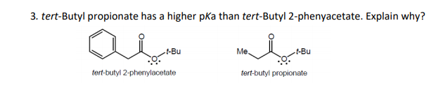 Solved 3. tert-Butyl propionate has a higher pKa than | Chegg.com