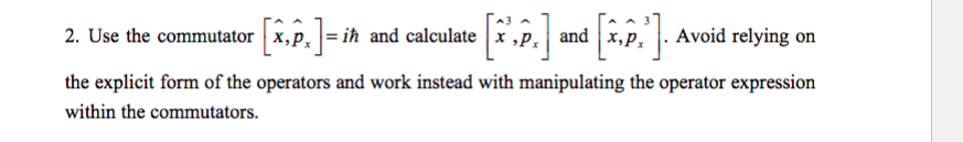 Solved 2. Use the commutator [X.p. ]= iħ and calculate , | Chegg.com