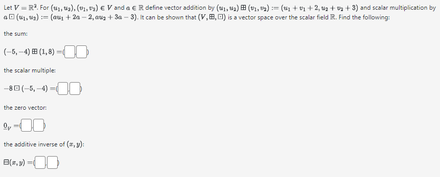Solved Let V=R2. ﻿For (u1,u2),(v1,v2)inV ﻿and ainR define | Chegg.com
