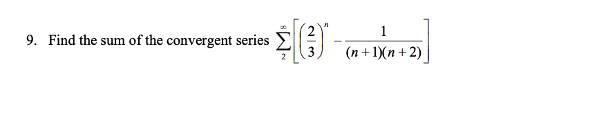 Solved 9. Find the sum of the convergent series | Chegg.com
