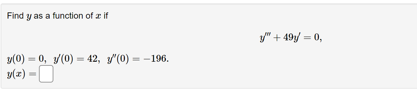 Solved Find y as a function of x if y(0)=0,y(x)=y′′′+49y′=0 | Chegg.com