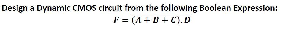 Solved Design a Dynamic CMOS circuit from the following | Chegg.com