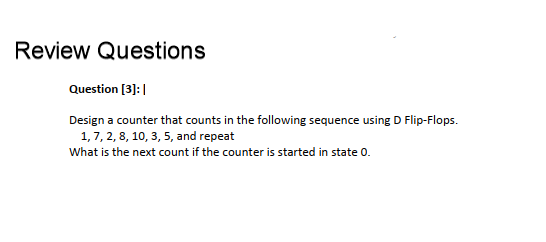 Solved Review Questions Question [3]: 1 Design a counter | Chegg.com