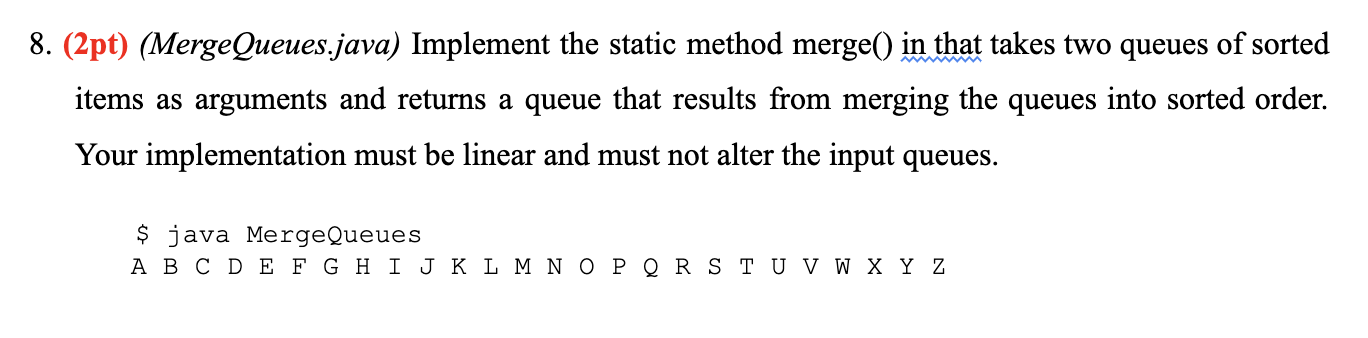 Solved 8. (2pt) (MergeQueues.java) Implement the static | Chegg.com