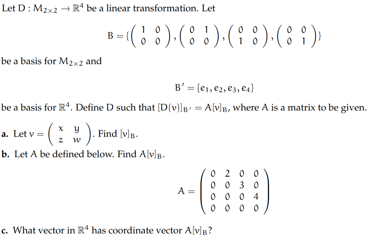 Solved Let D:M2x2 → R4 be a linear transformation. Let B=(:) | Chegg.com