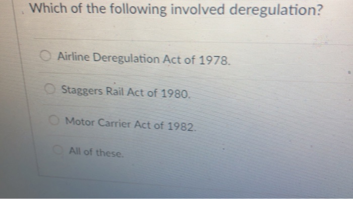 Solved Which of the following involved deregulation? Airline | Chegg.com