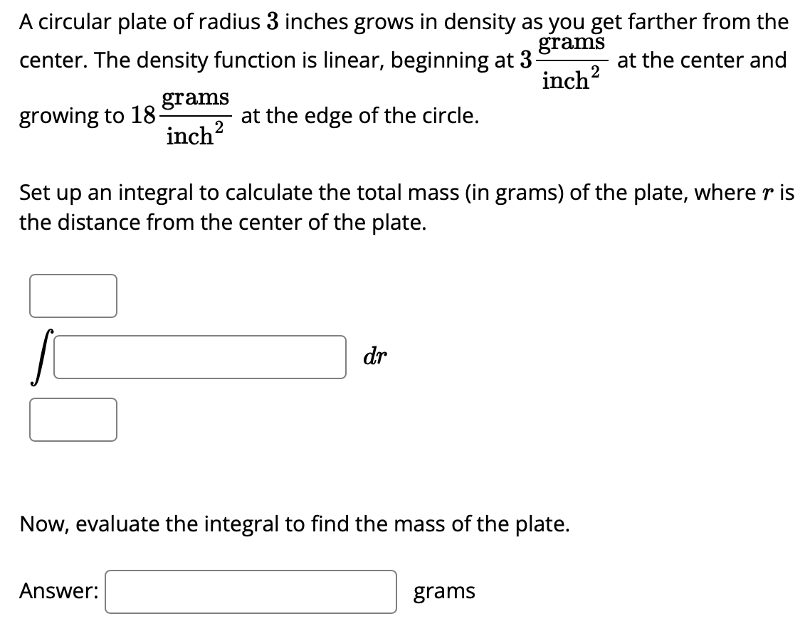 Solved A circular plate of radius 3 inches grows in density | Chegg.com