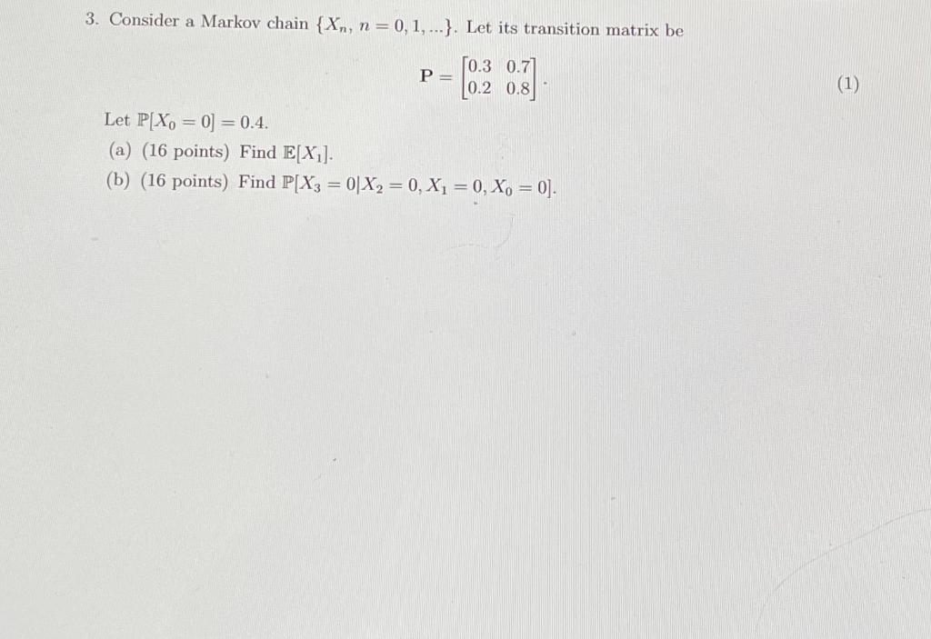 Solved 3. Consider a Markov chain {Xn, n=0,1, ...}. Let its | Chegg.com
