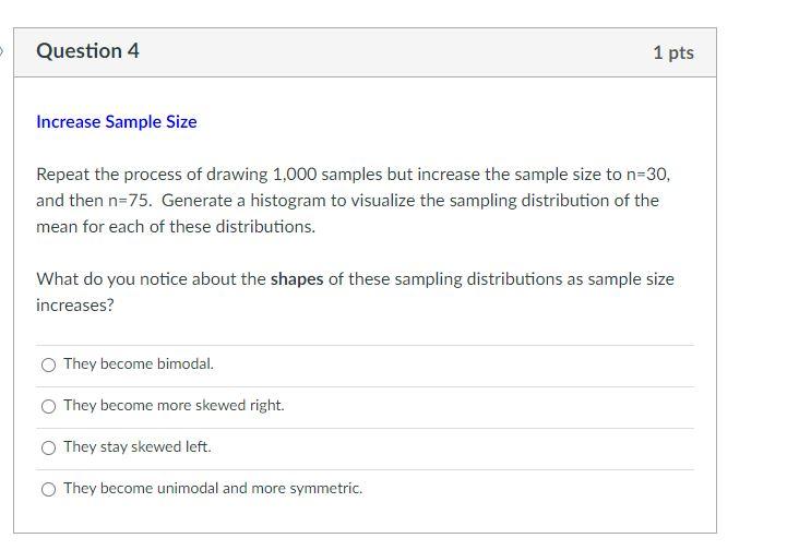 Solved Question 4 1 pts Increase Sample Size Repeat the | Chegg.com