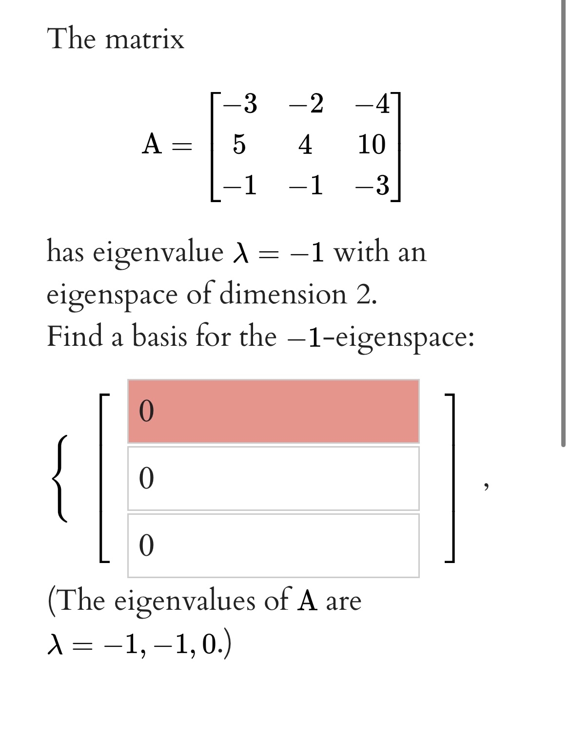 Solved The matrix A=⎣⎡−35−1−24−1−410−3⎦⎤ has eigenvalue λ=−1 | Chegg.com