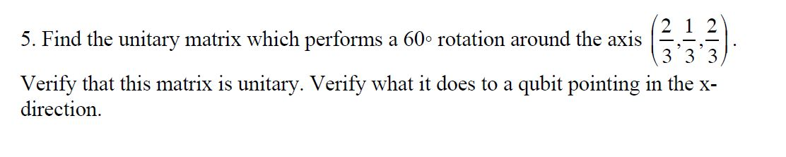 Solved 1 2 5. Find the unitary matrix which performs a 60o | Chegg.com