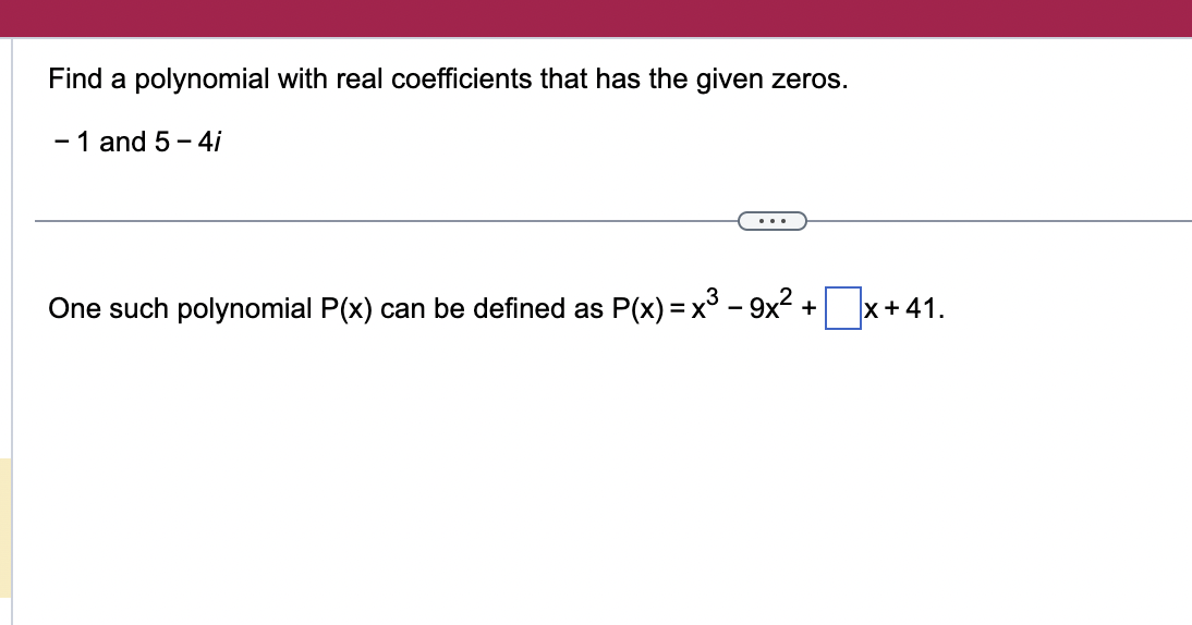 Solved Find a polynomial with real coefficients that has the | Chegg.com