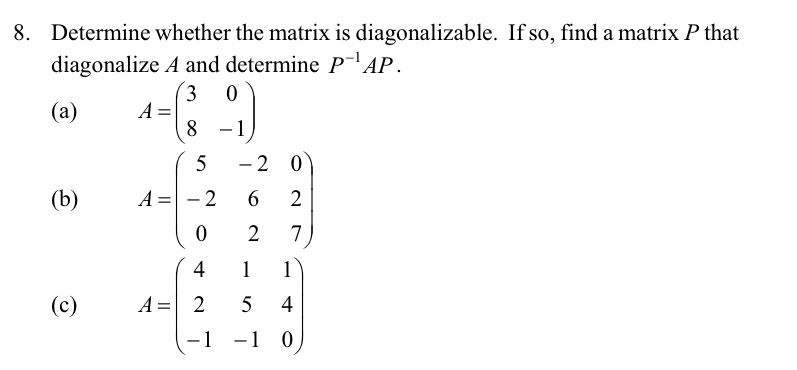 Solved 8. Determine whether the matrix is diagonalizable. If | Chegg.com