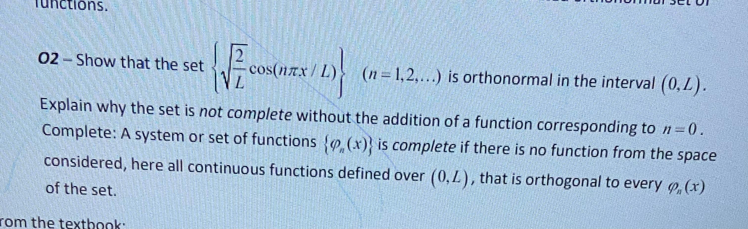 Solved O2 - Show that the set {L2cos(nπx/L)}(n=1,2,…) is | Chegg.com
