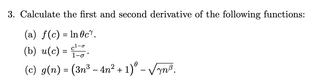 Solved 3. Calculate the first and second derivative of the | Chegg.com