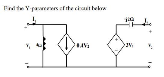 Solved Find the Y-parameters of the circuit below -0202 + V, | Chegg.com
