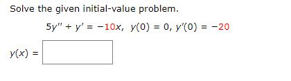 Solved Solve the given initial-value problem. 5y" + y'= | Chegg.com