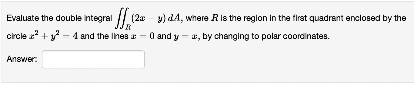 Solved Evaluate the double integral ∬R(2x−y)dA, where R is | Chegg.com