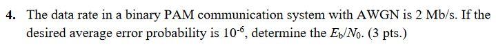 Solved 4 The Data Rate In A Binary Pam Communication System