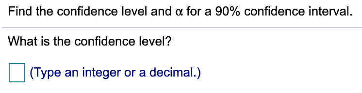 Solved Find the confidence level and a for a 90% confidence | Chegg.com