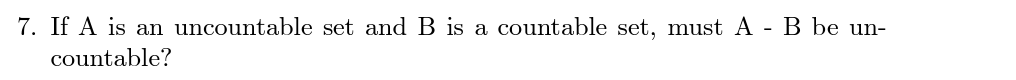 Solved 7. If A is an uncountable set and B is a countable | Chegg.com