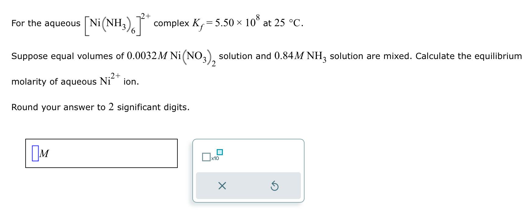 Solved For the aqueous [Ni(NH3)6]2+ complex Kf=5.50×108 at | Chegg.com
