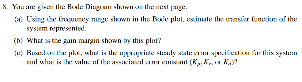 Solved 8. You are given the Bode Diagram shown on the next | Chegg.com