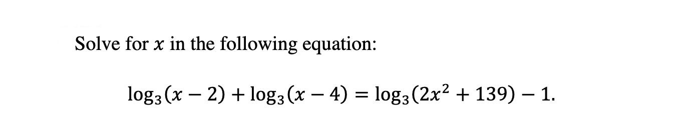 Solved Solve for x in the following equation: log2 (x – 2) + | Chegg.com