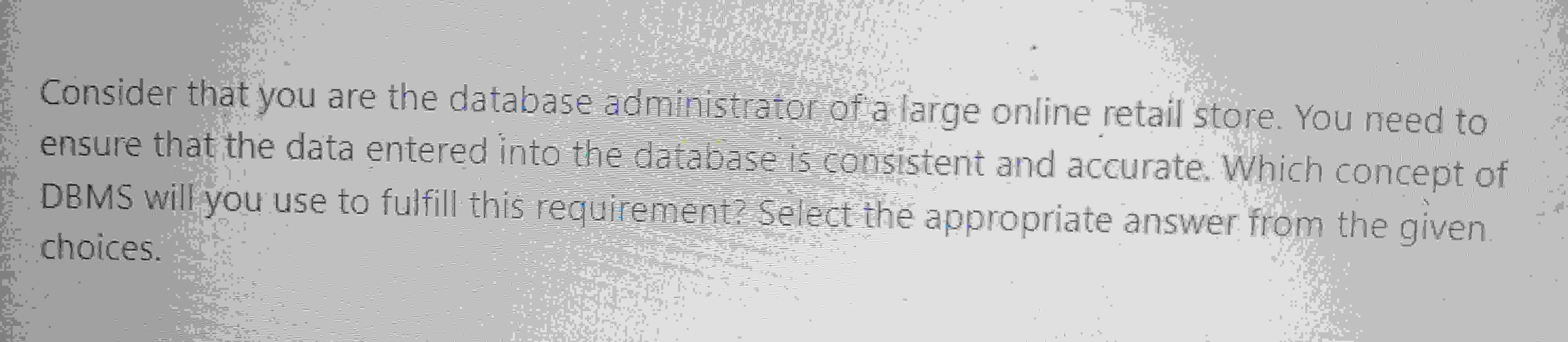 Solved Consider that you are the database administrator of a | Chegg.com
