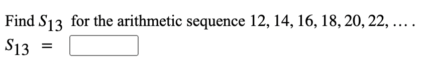 Solved 1. Find S13 for the arithmetic sequence | Chegg.com