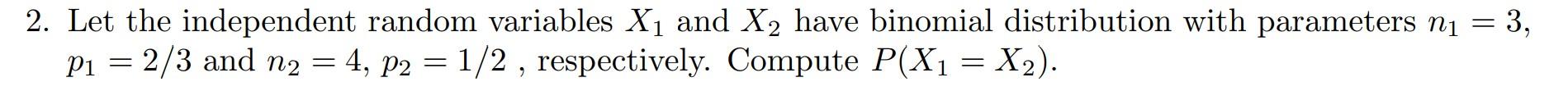 Solved 2. Let the independent random variables X1 and X2 | Chegg.com