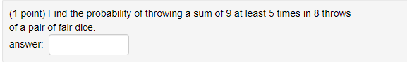 Solved (1 point) Find the probability of throwing a sum of 9 | Chegg.com
