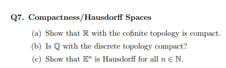 Solved Q7. Compactness/Hausdorff Spaces (a) Show that R with | Chegg.com