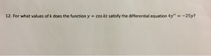 Solved 12. For what values of k does the function y = cos kt | Chegg.com