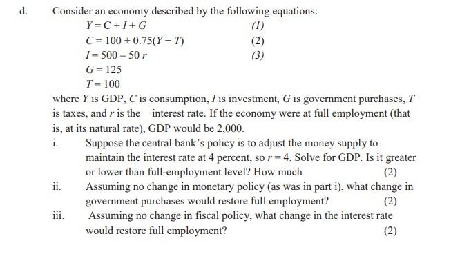 Solved d. Consider an economy described by the following | Chegg.com